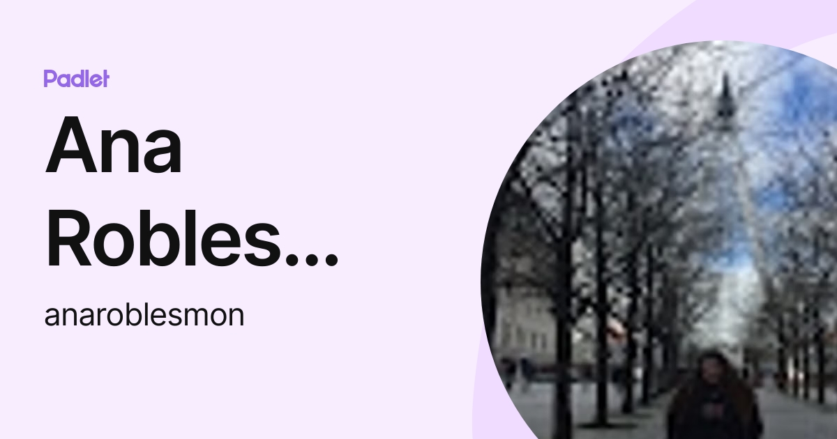 Ana Robles Montoro (anaroblesmon) profile | Padlet