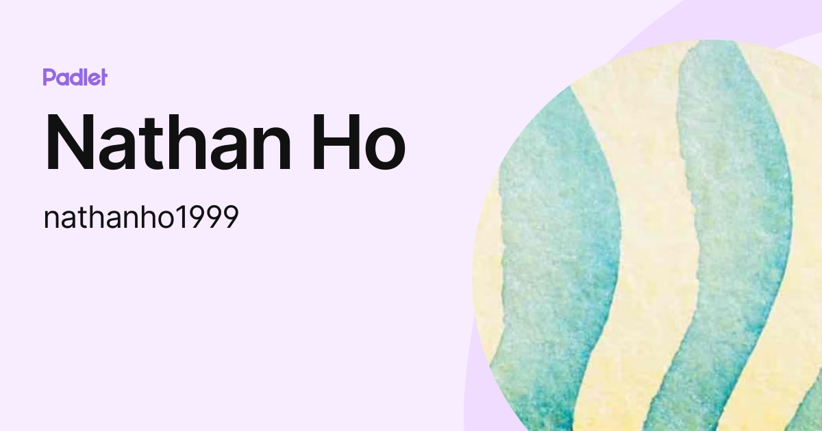 Nathan Ho (nathanho1999) profile | Padlet