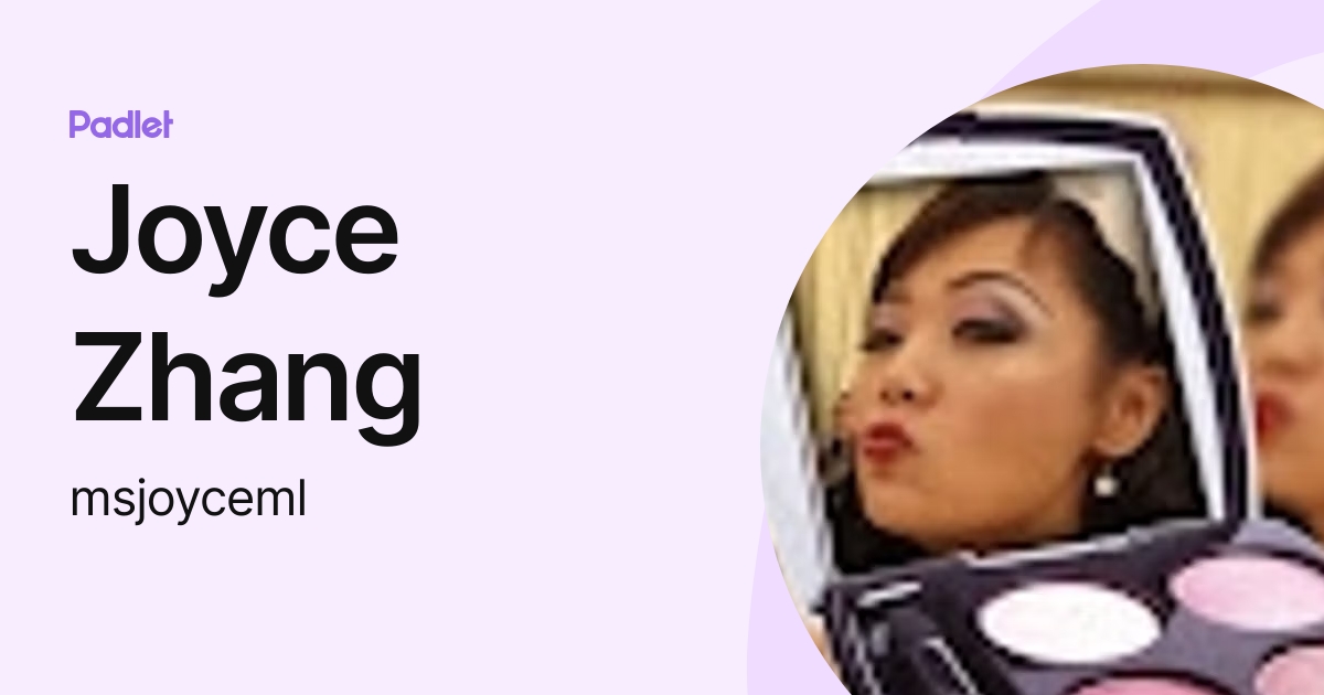 Joyce Zhang (msjoyceml) profile | Padlet