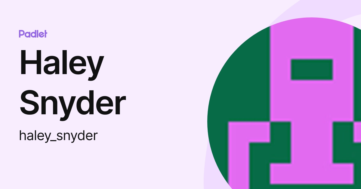 Haley Snyder (haley_snyder) profile | Padlet