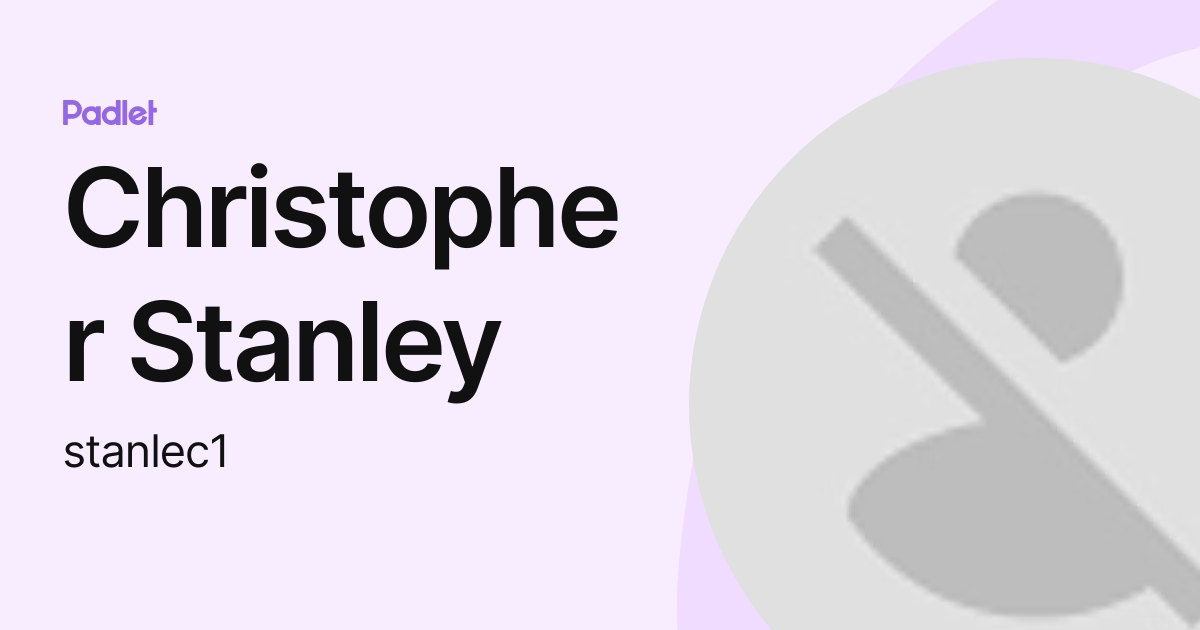 Christopher Stanley (stanlec1) profile | Padlet