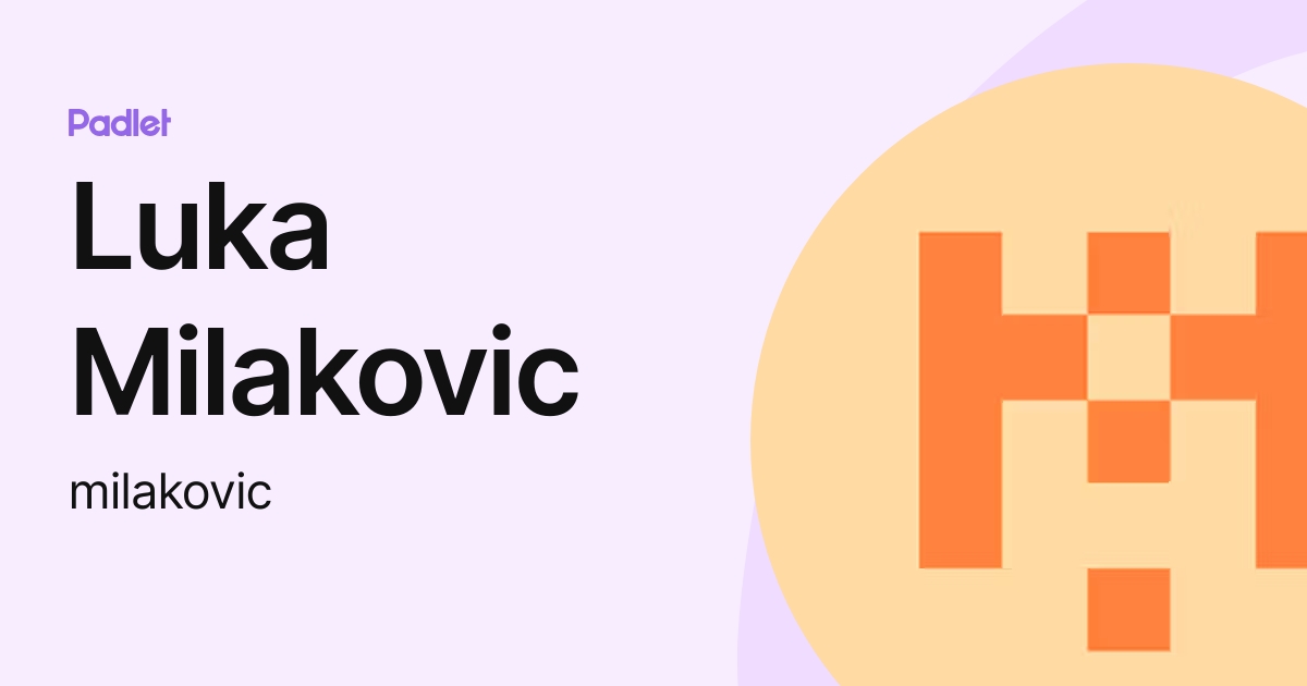 Luka Milakovic (milakovic) profile | Padlet