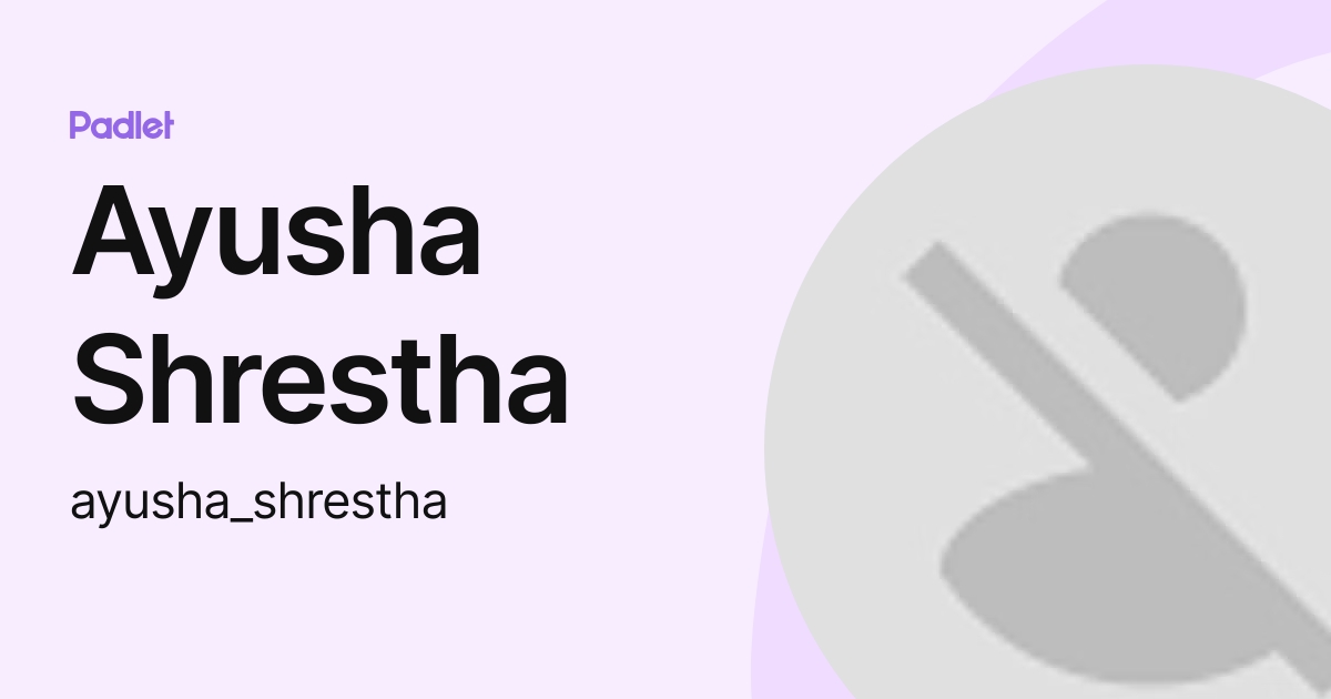 Ayusha Shrestha (ayusha_shrestha) profile | Padlet