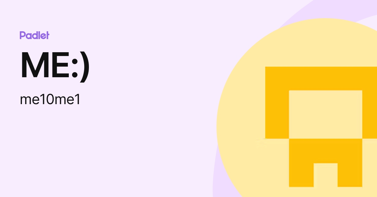 ME:) (me10me1) profile | Padlet