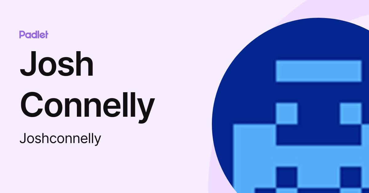 Josh Connelly (Joshconnelly) profile | Padlet