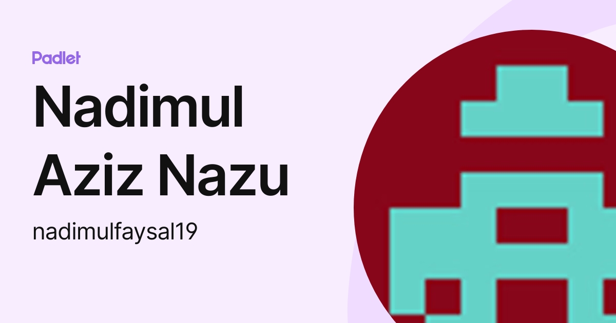 Nadimul Aziz Nazu (nadimulfaysal19) profile | Padlet