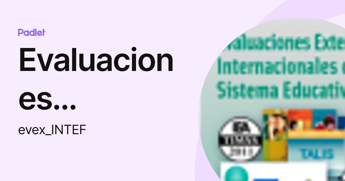Evaluaciones externas internacionales del sistema educativo (evex_INTEF) perfil | Padlet