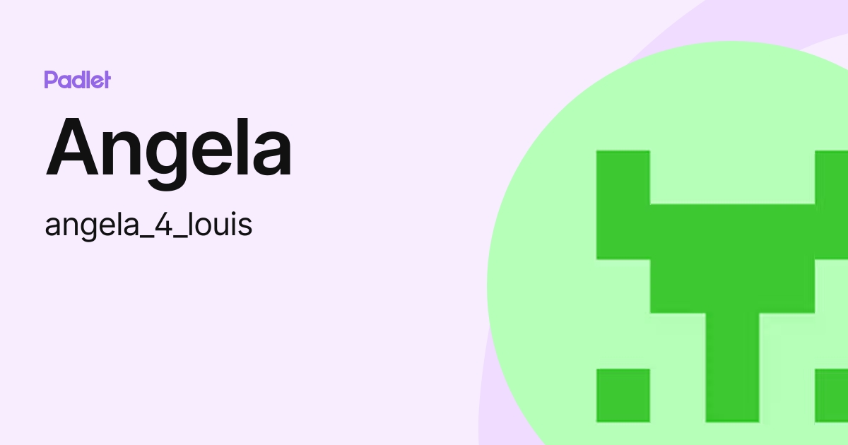 Angela (angela_4_louis) profile | Padlet