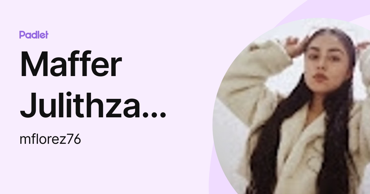 Maffer Julithza Florez Perez (mflorez76) profile | Padlet