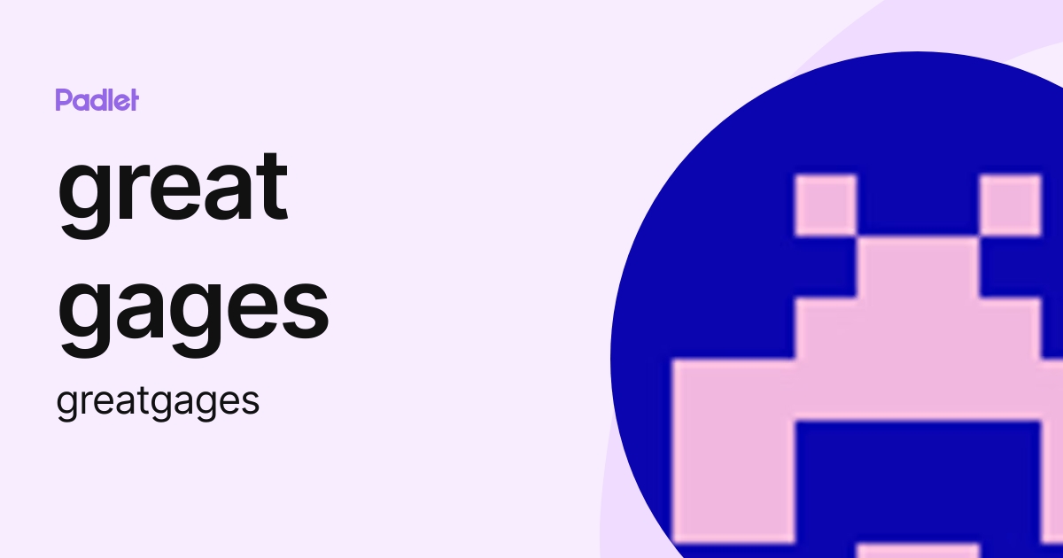 great gages (greatgages) profile | Padlet
