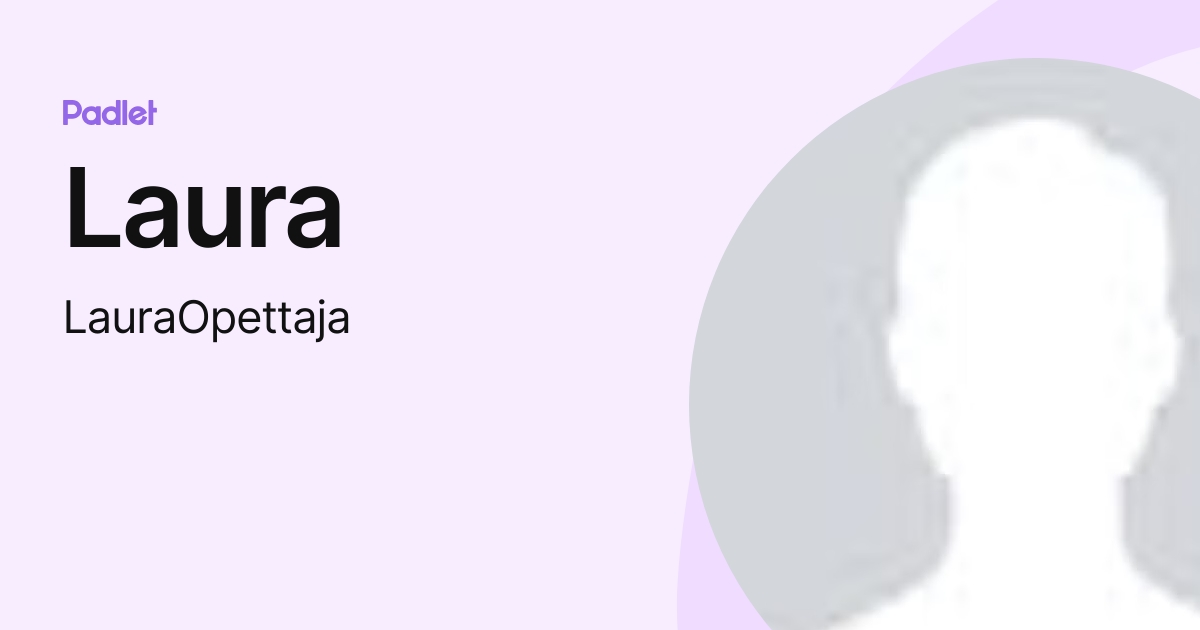 Laura (LauraOpettaja) profile | Padlet