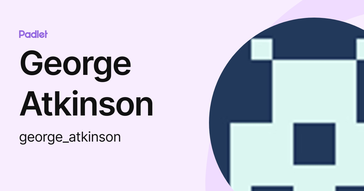 George Atkinson (george_atkinson) profile | Padlet