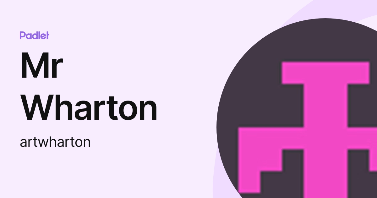 Mr Wharton (artwharton) profile | Padlet