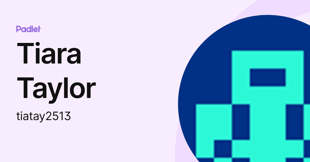 Tiara Taylor (tiatay2513) profile | Padlet