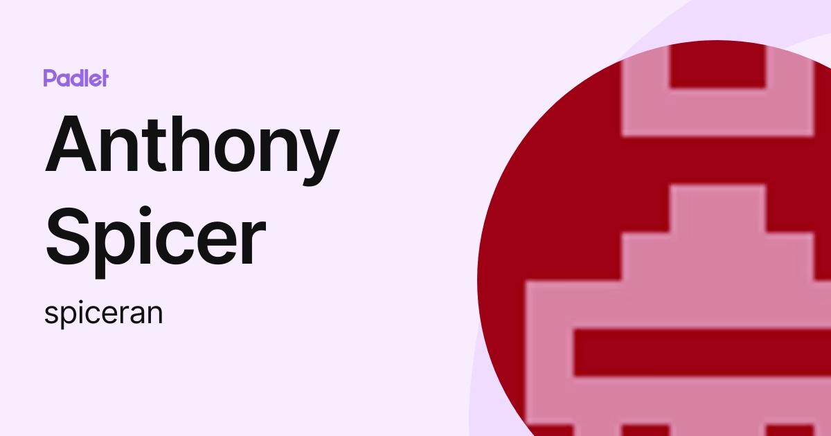 Anthony Spicer (spiceran) profile | Padlet