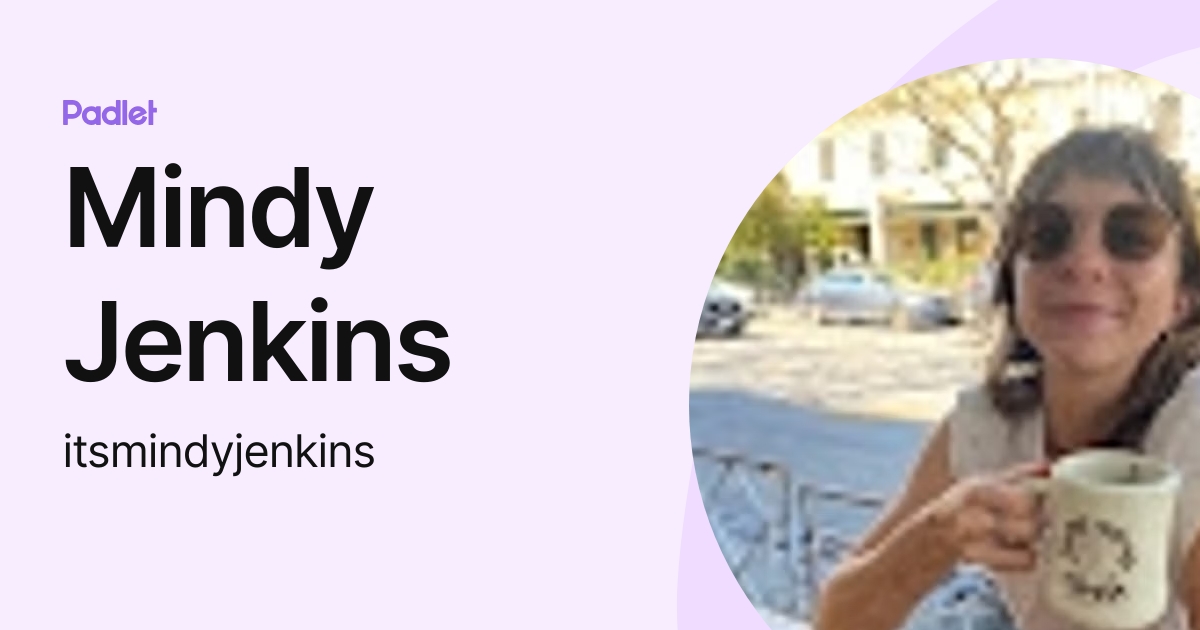 Mindy Jenkins (itsmindyjenkins) profile | Padlet