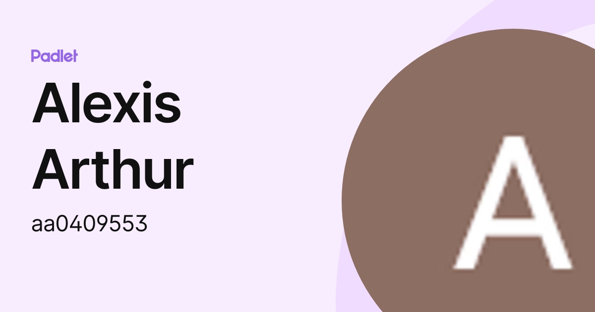Alexis Arthur (aa0409553) profile | Padlet