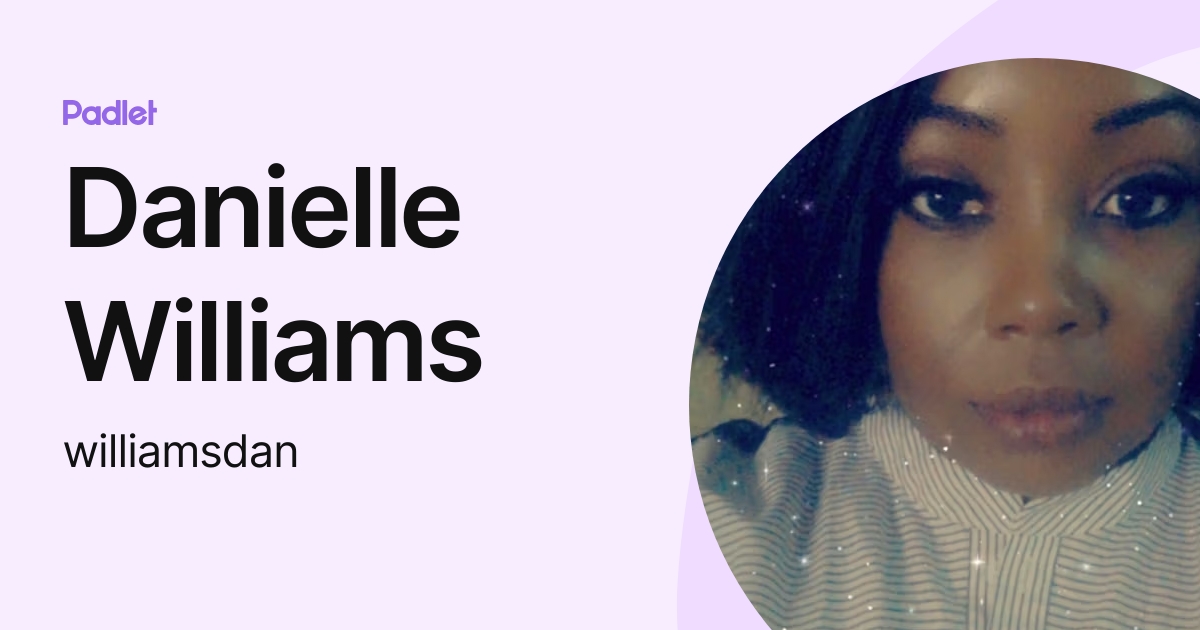Danielle Williams (williamsdan) profile | Padlet