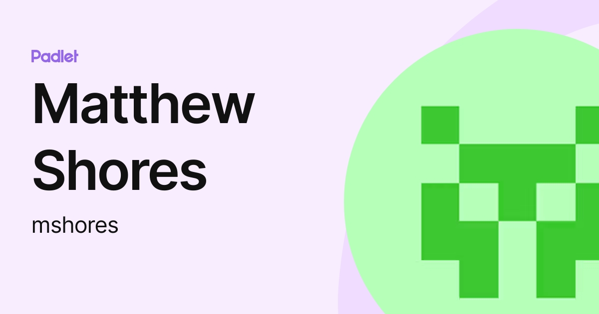 Matthew Shores (mshores) profile | Padlet