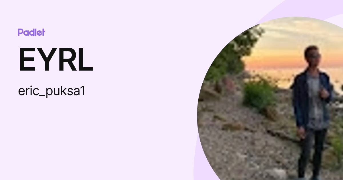 EYRL (eric_puksa1) profile | Padlet