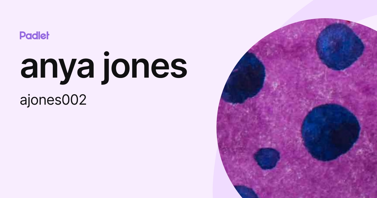 anya jones (ajones002) profile | Padlet