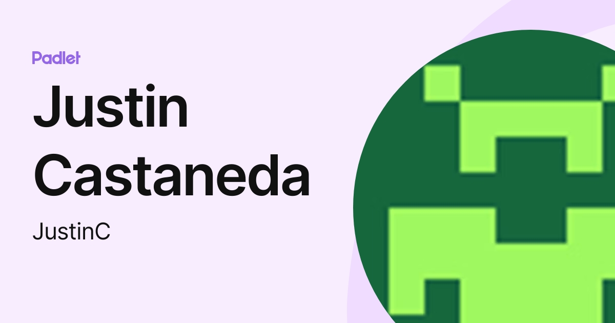 Justin Castaneda (JustinC) profile | Padlet