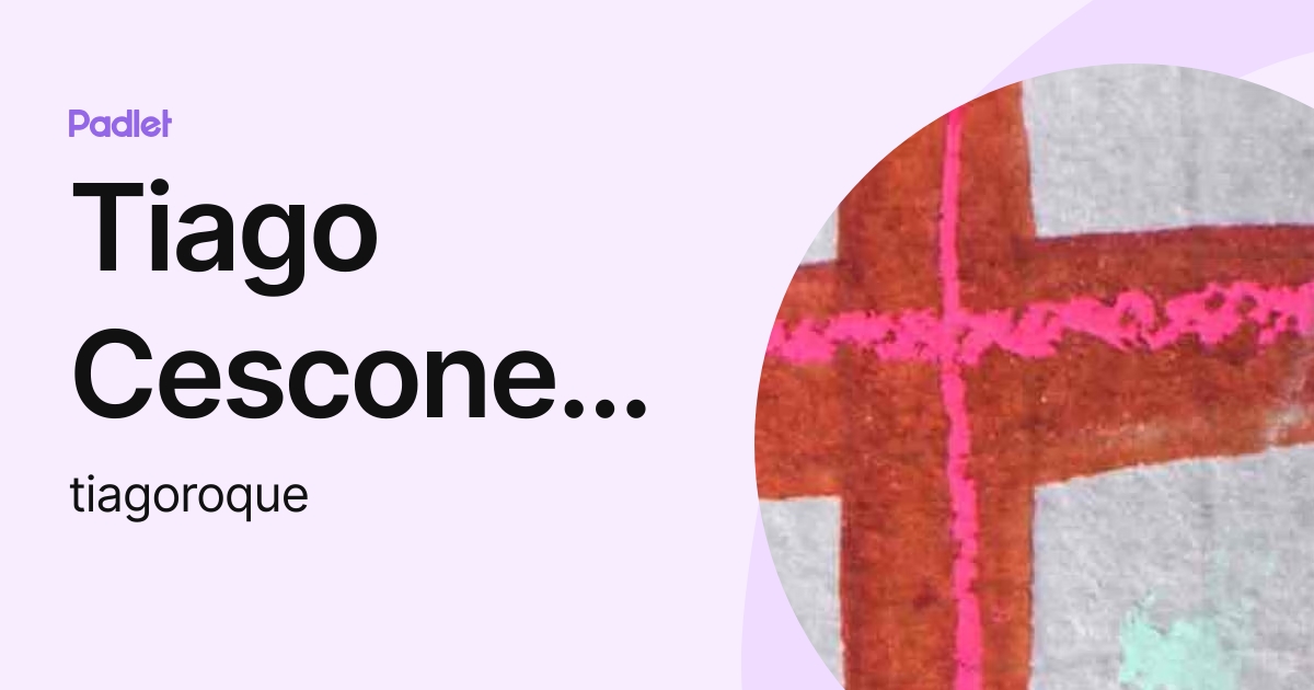 Tiago Cesconeto Roque (tiagoroque) profile | Padlet