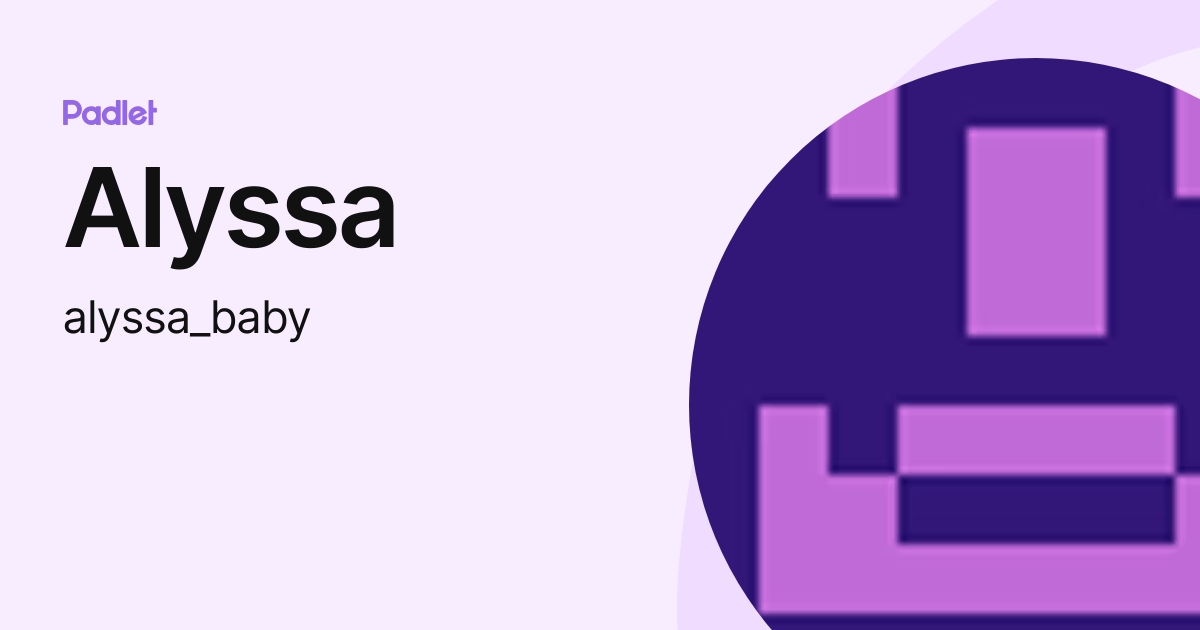 Alyssa (alyssa_baby) profile | Padlet