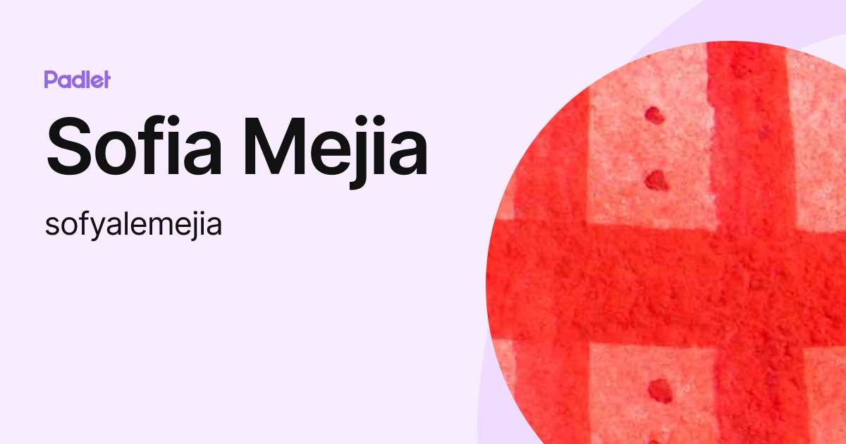 Sofia Mejia (sofyalemejia) profile | Padlet