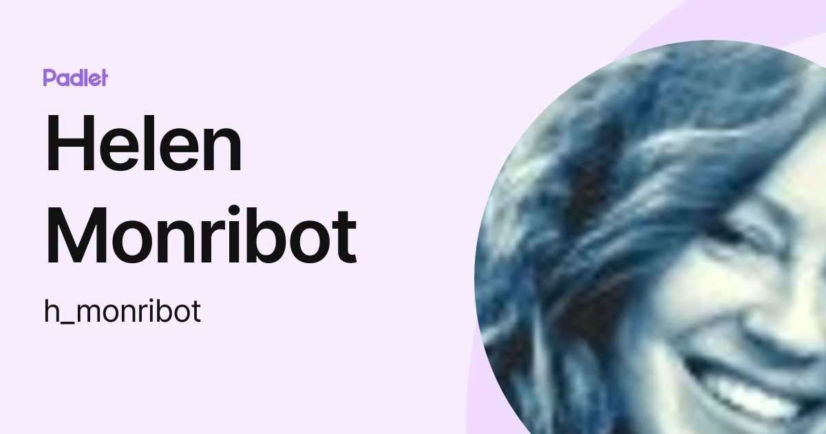Helen Monribot (h_monribot) profile | Padlet