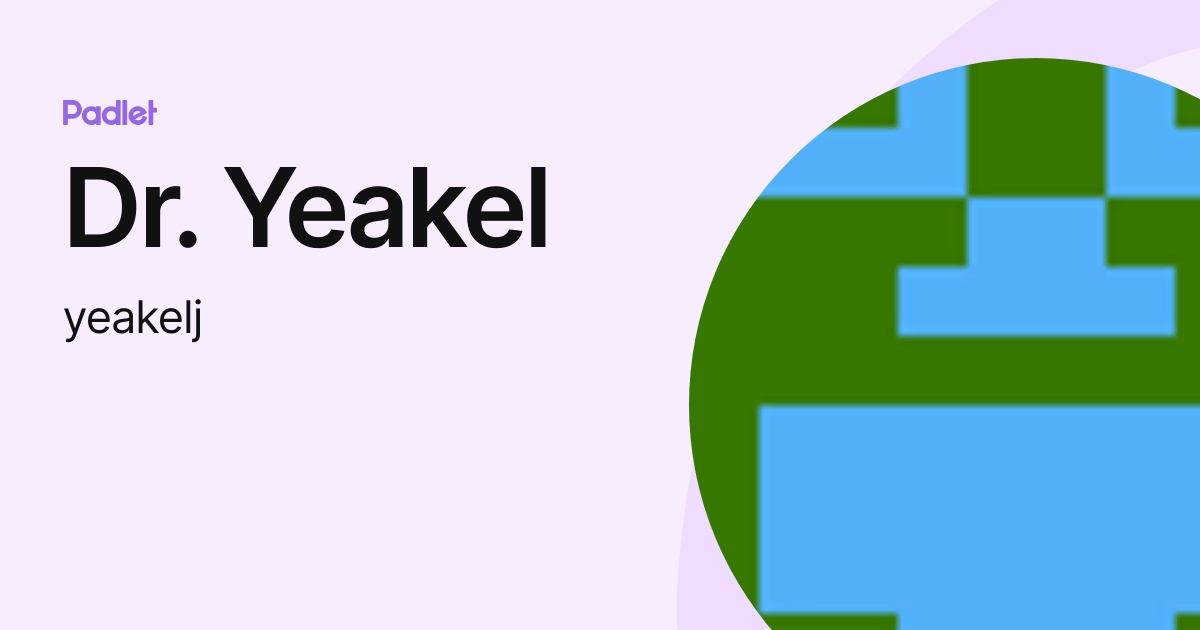 Dr. Yeakel (yeakelj) profile | Padlet