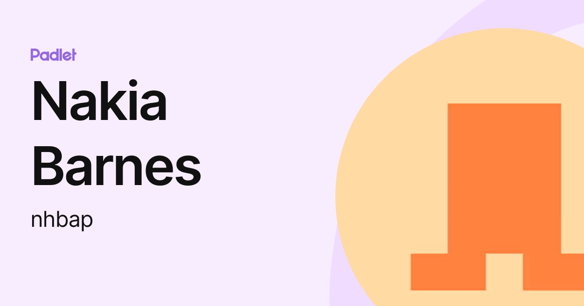 Nakia Barnes (nhbap) profile | Padlet