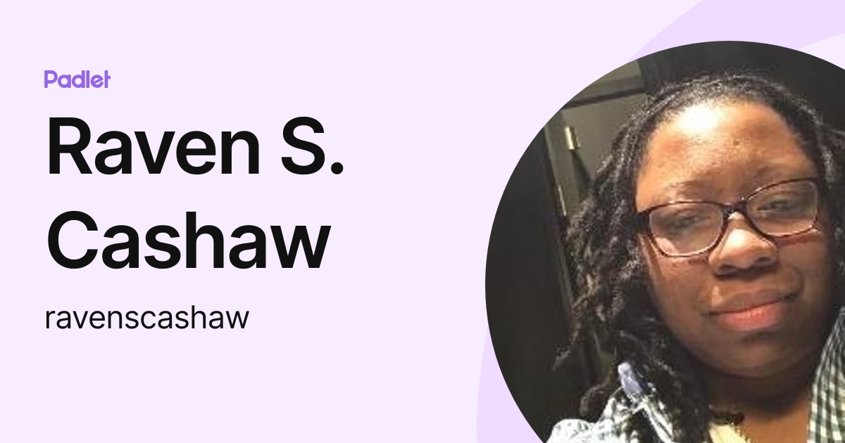 Raven S. Cashaw (ravenscashaw) profile | Padlet