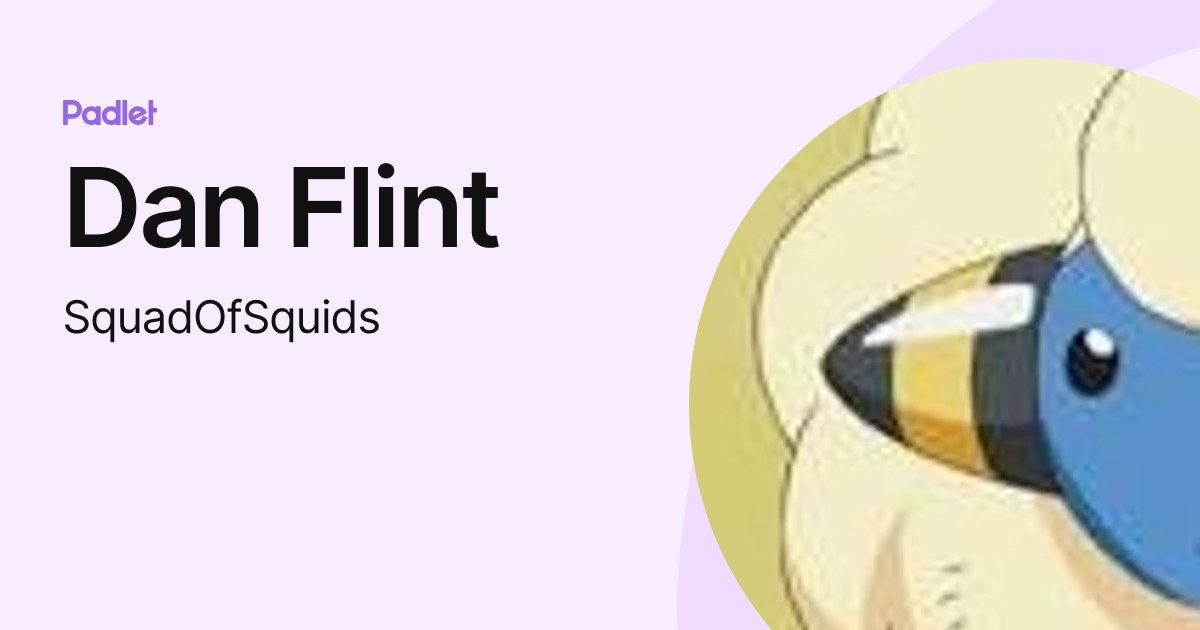 Dan Flint (SquadOfSquids) profile | Padlet