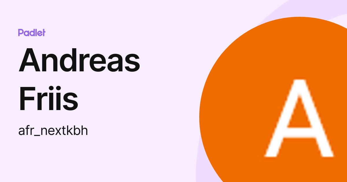 Andreas Friis (afr_nextkbh) profile | Padlet