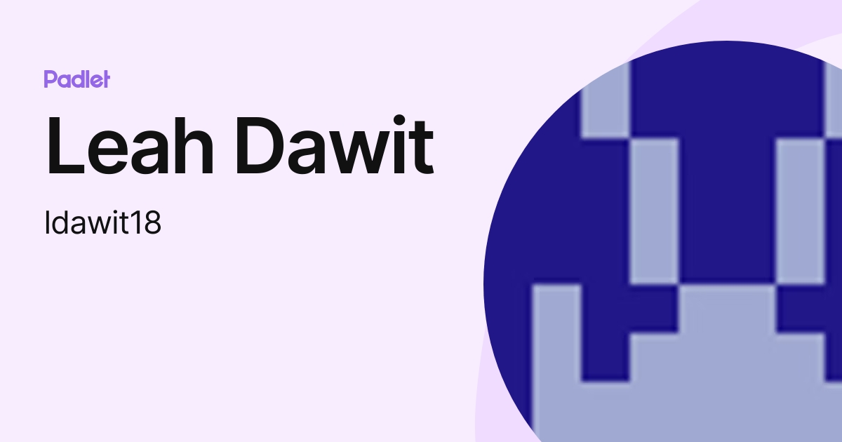 Leah Dawit (ldawit18) profile | Padlet