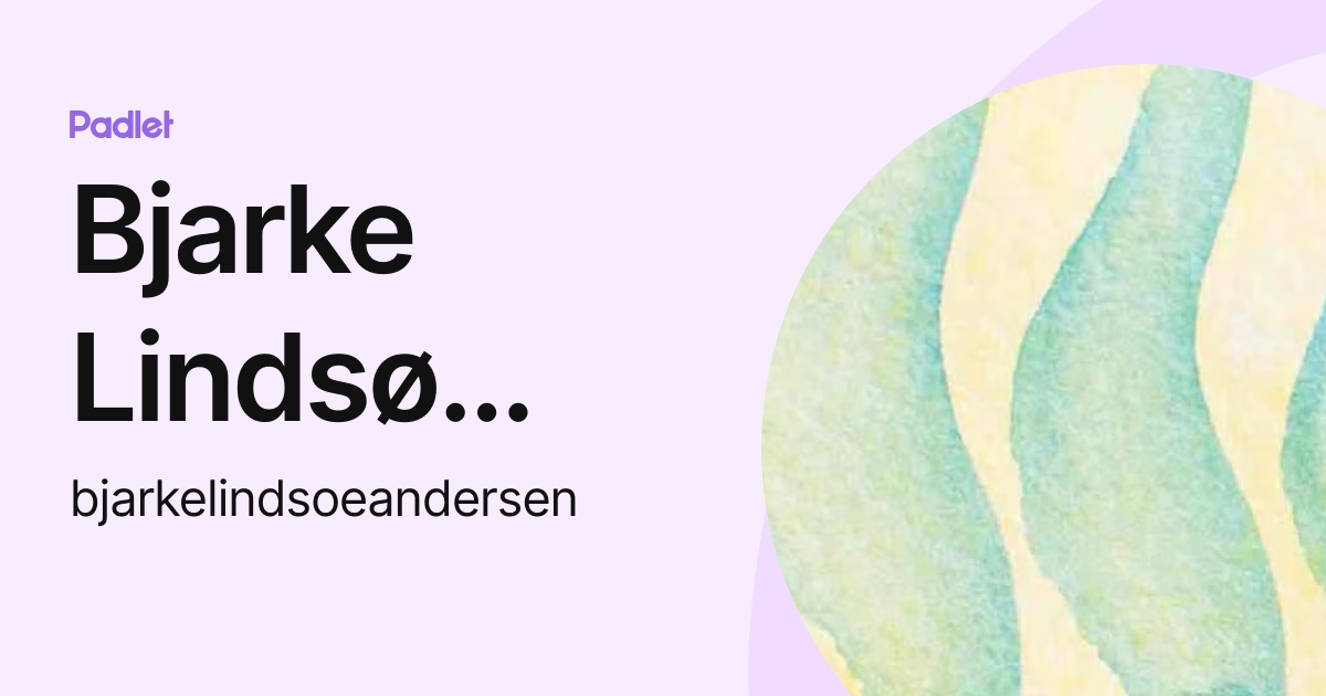 Bjarke Lindsø Andersen (bjarkelindsoeandersen) profile | Padlet