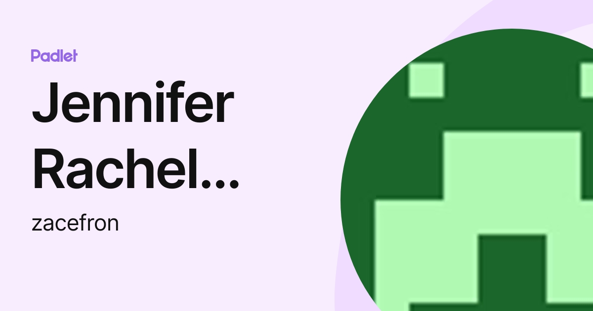 Jennifer Rachel Peirce (zacefron) profile | Padlet