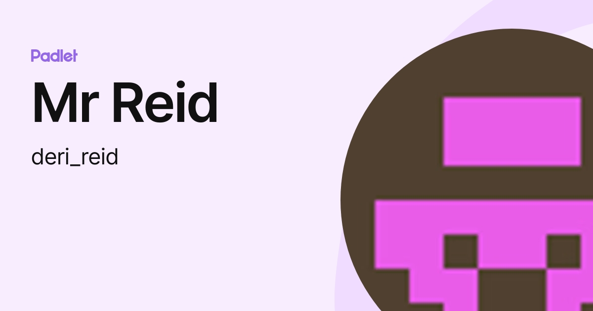 Mr Reid (deri_reid) profile | Padlet