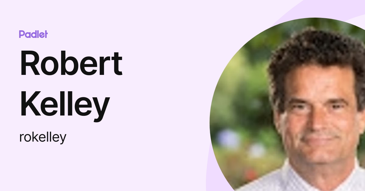 Robert Kelley (rokelley) profile | Padlet