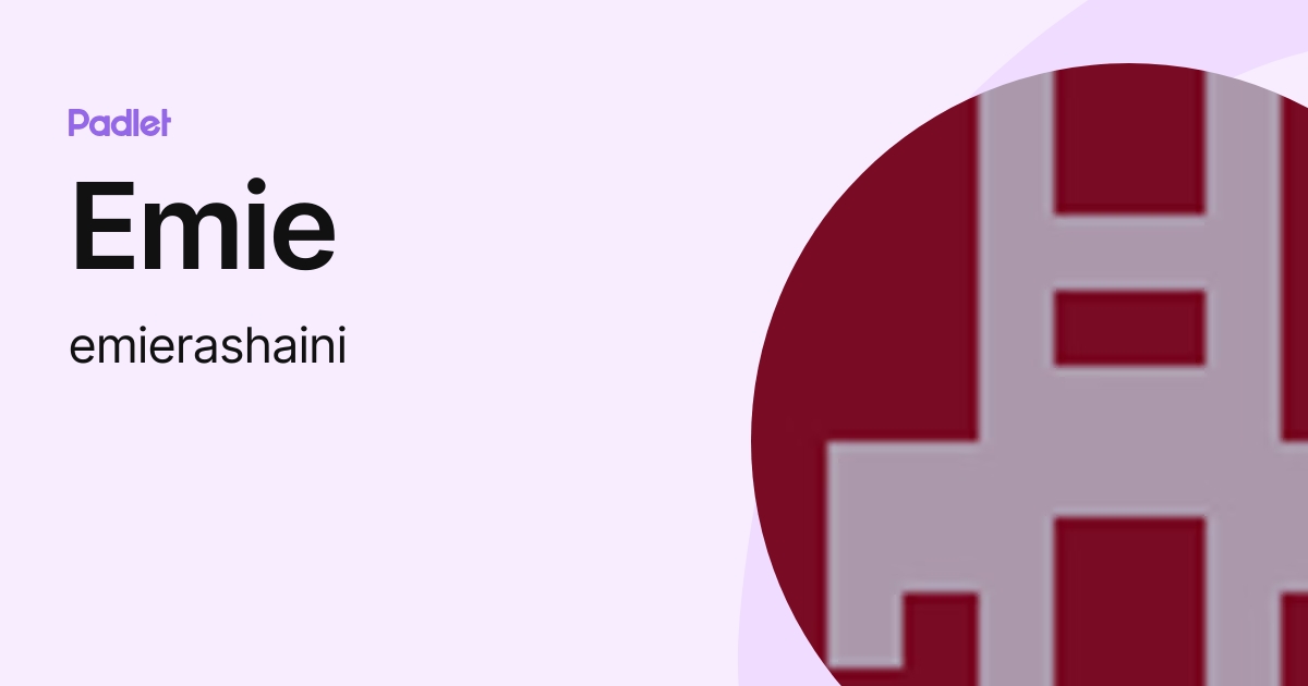 Emie (emierashaini) profile | Padlet