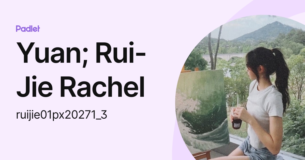 Yuan; Rui-Jie Rachel (ruijie01px20271_3) profile | Padlet