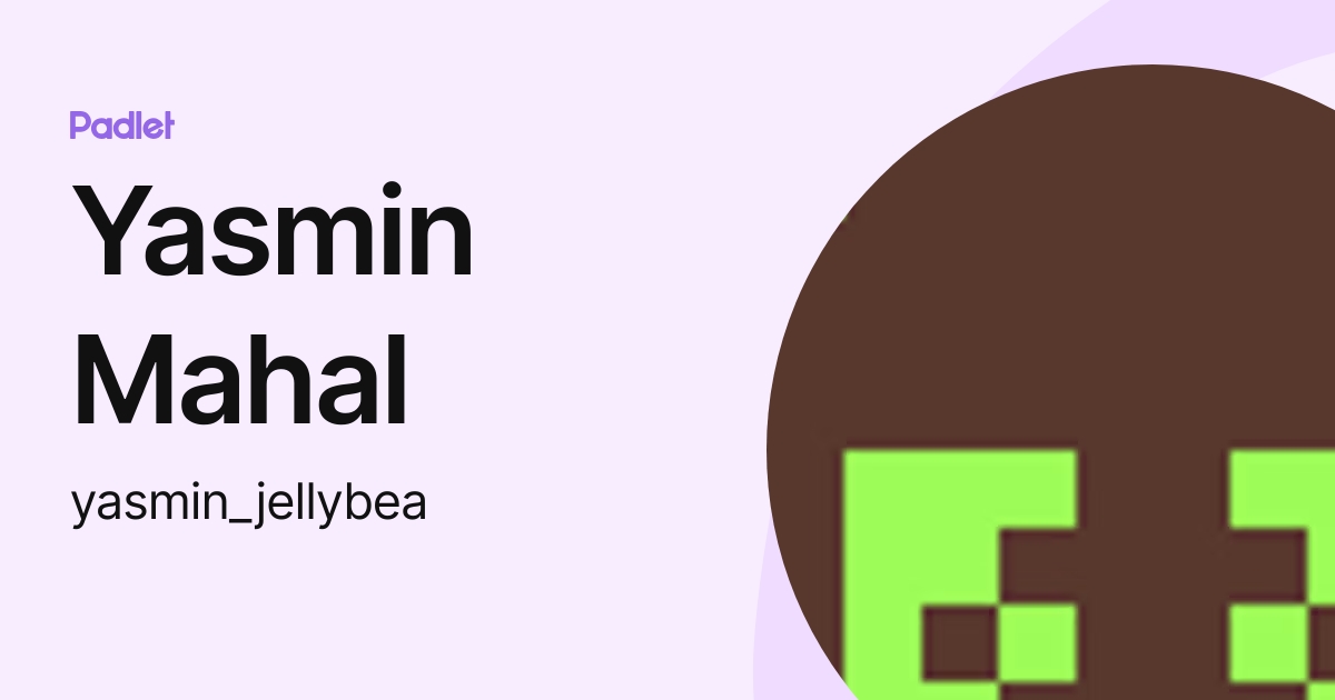 Yasmin Mahal (yasmin_jellybea) profile | Padlet