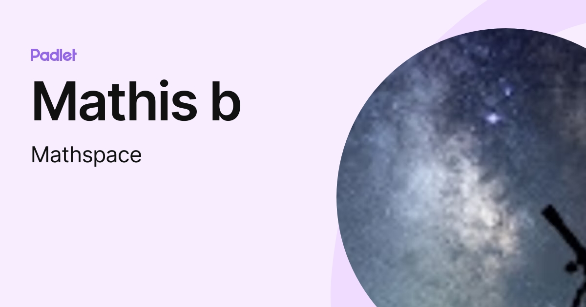 Mathis B Mathspace Profile Padlet