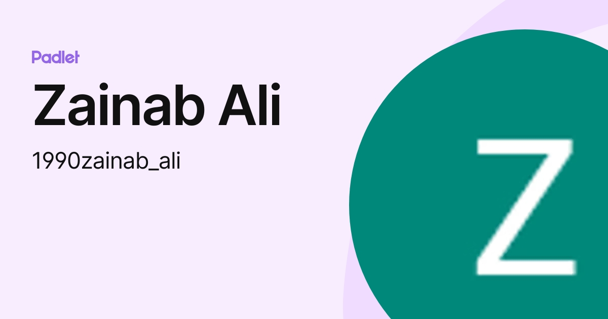 الملف الشخصي لـ Zainab Ali (1990zainab_ali) | Padlet