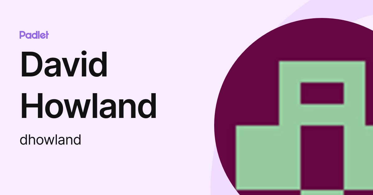 David Howland (dhowland) profile | Padlet
