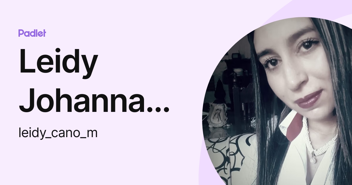 Leidy Johanna CANO MARTINEZ (leidy_cano_m) profile | Padlet