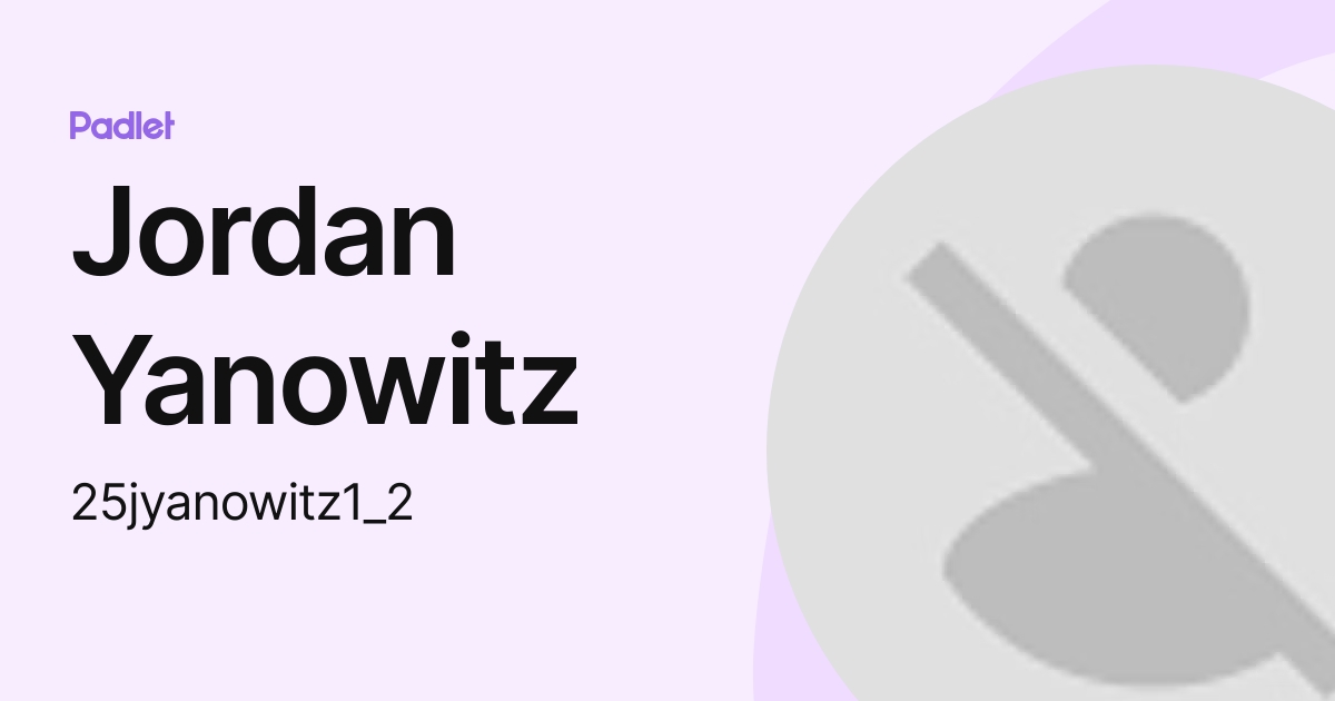 Jordan Yanowitz (25jyanowitz) profile | Padlet
