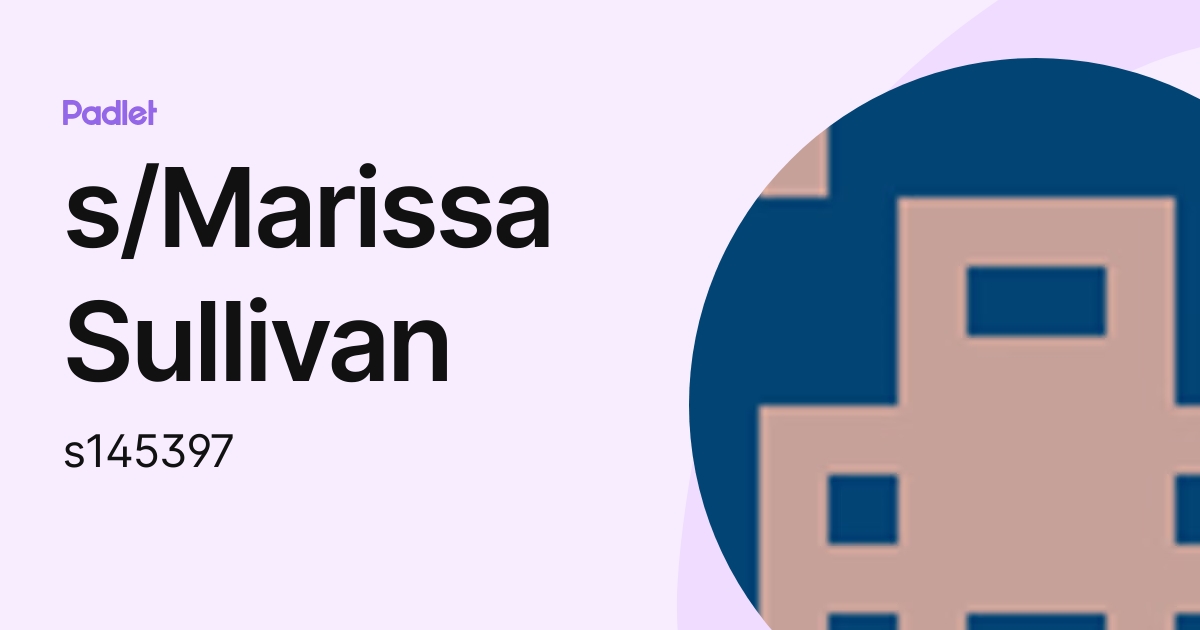 s/Marissa Sullivan (s145397) profile | Padlet