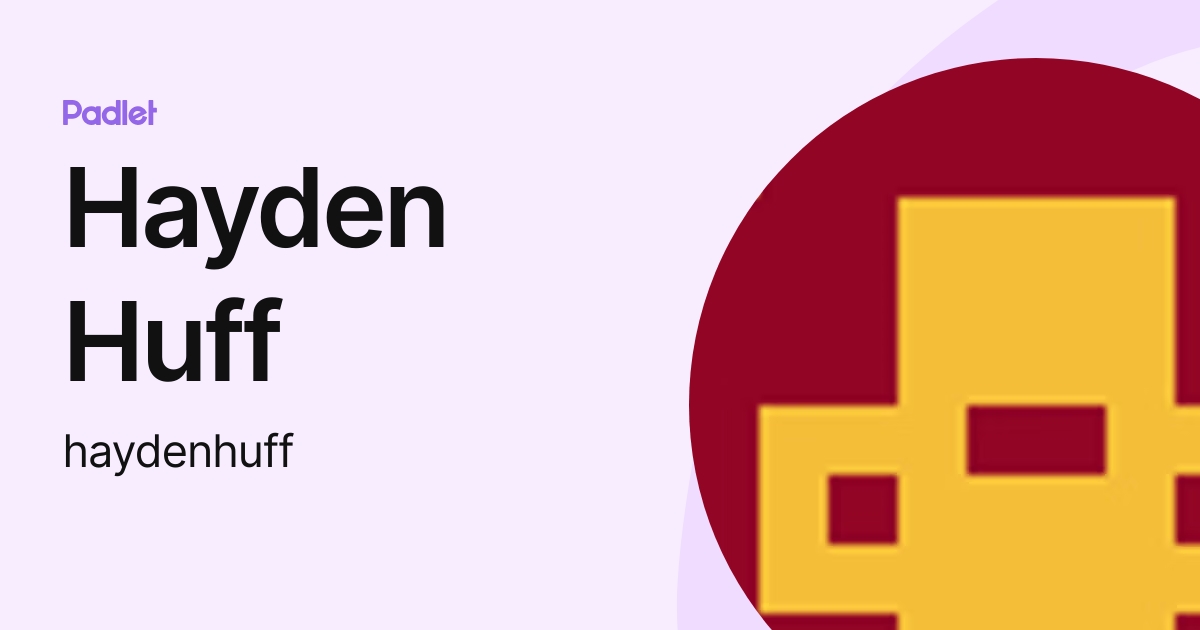 Hayden Huff (haydenhuff) profile | Padlet